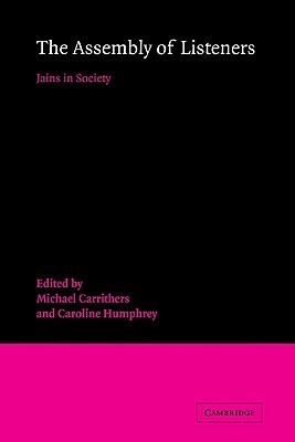 The Assembly of Listeners: Jains in Society by Michael Carrithers ...