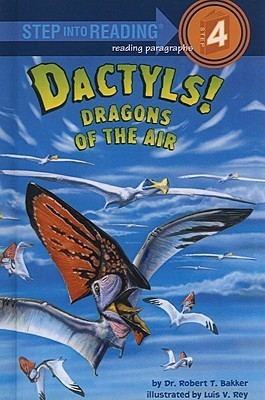 Dactyls! Dragons of the Air by Luis V. Rey Robert T. Bakker | Goodreads