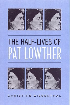 The Half-Lives of Pat Lowther by Christine Wiesenthal | Goodreads