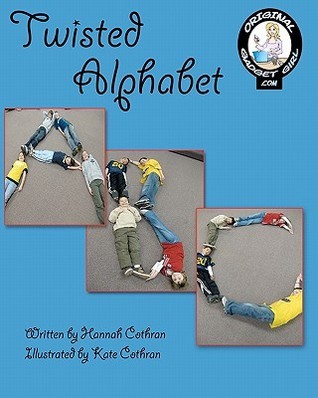 Twisted Alphabet: Tongue-Twisted Alphabet by Hannah Cothran | Goodreads
