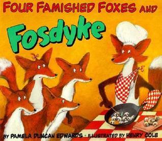 Four Famished Foxes and Fosdyke by Pamela Duncan Edwards | Goodreads