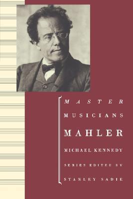 Mahler (Master Musicians) by Michael Kennedy | Goodreads