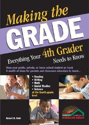 Making the Grade: Everything Your 4th Grader Needs to Know by Robert R ...