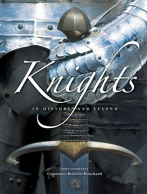 Knights: In History and Legend by Constance Brittain Bouchard | Goodreads