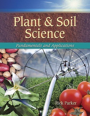 Plant & Soil Science: Fundamentals & Applications by Rick Parker ...