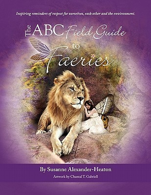 The ABC Field Guide to Faeries by Susanne Alexander-Heaton | Goodreads