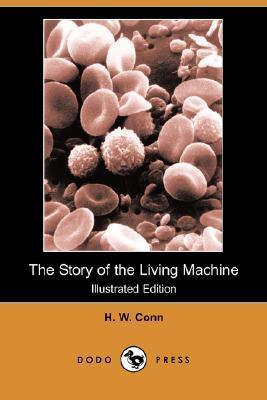 The Story of the Living Machine (Illustrated Edition): Work From A ...