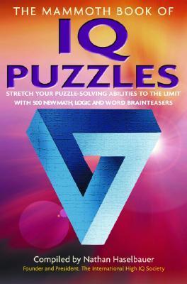 The Mammoth Book of IQ Puzzles: Stretch Your Puzzle-Solving Abilities ...