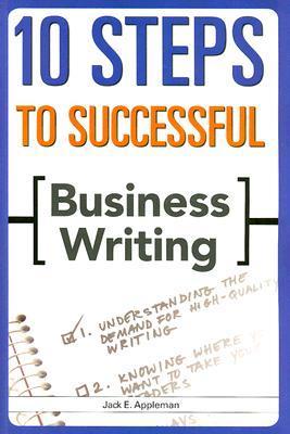 10 Steps to Successful Business Writing by Jack E. Appleman | Goodreads