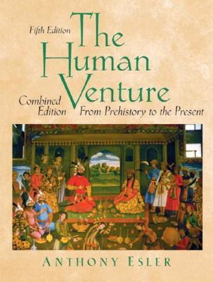 The Human Venture: From Prehistory to the Present by Anthony Esler ...