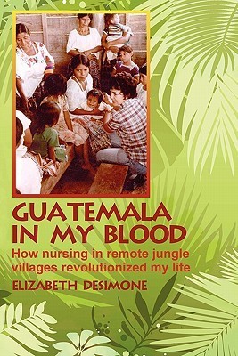 Guatemala In My Blood: How Nursing In Remote Jungle Villages ...