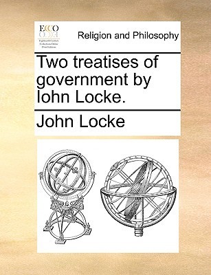 Two treatises of government by Iohn Locke. by John Locke | Goodreads