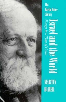 Israel and the World: Essays in a Time of Crisis by Martin Buber ...