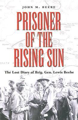 Prisoner of the Rising Sun: The Lost Diary of Brigadier General Lewis ...