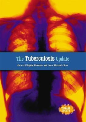 The Tuberculosis Update (Disease Update) by Alvin Silverstein | Goodreads