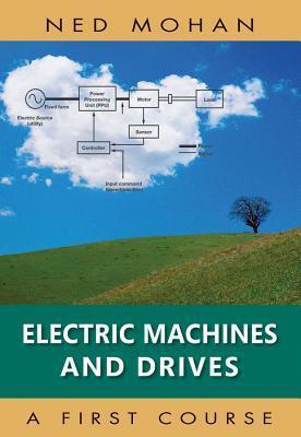 Electric Machines and Drives by Ned Mohan | Goodreads