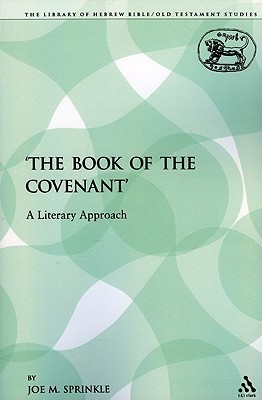 The Book of the Covenant: A Literary Approach by Joe M. Sprinkle ...
