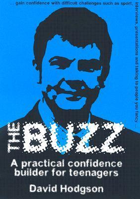 The Buzz: A Practical Confidence Builder for Teenagers by David Hodgson ...