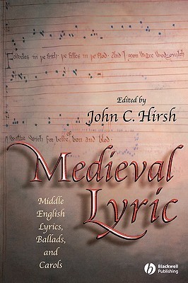 Medieval Lyric: Middle English Lyrics, Ballads, and Carols by John C ...