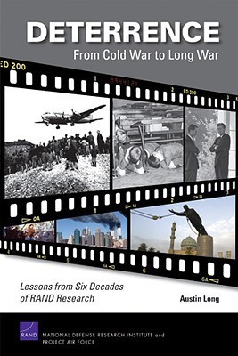 Deterrence--From Cold War to Long War: Lessons from Six Decades of RAND ...