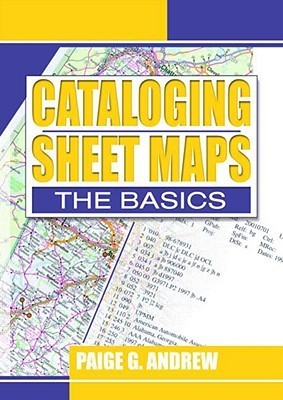 Cataloging Sheet Maps: The Basics by Paige G. Andrew | Goodreads