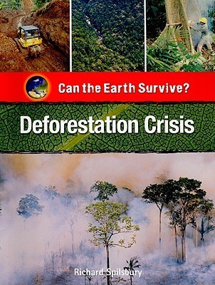 Deforestation Crisis (Can the Earth Survive?) by Richard Spilsbury ...