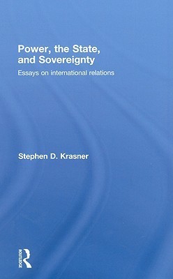 Power, the State, and Sovereignty: Essays on International Relations by ...