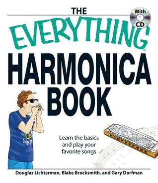The Everything Harmonica Book: Learn the basics and play your favorite ...
