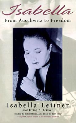 Isabella: From Auschwitz to Freedom by Isabella Leitner | Goodreads