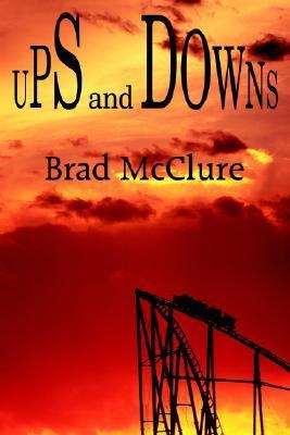 Ups And Downs by Brad McClure | Goodreads
