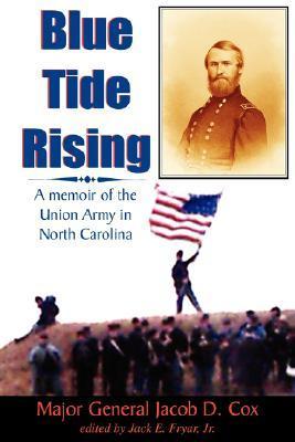 Blue Tide Rising: A memoir of the Union Army in North Carolina by Jacob ...