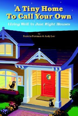 A Tiny Home to Call Your Own by Patricia Foreman | Goodreads