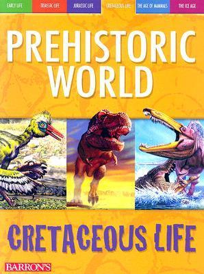 Cretaceous Life (Prehistoric World) by Dougal Dixon | Goodreads