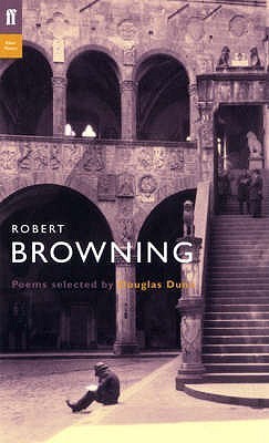 Robert Browning: Poems Selected by Douglas Dunn by Douglas Dunn Robert ...