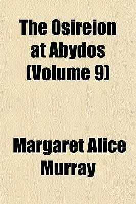 The Osireion at Abydos, Vol 9 by Margaret Alice Murray | Goodreads