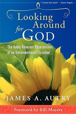 Looking Around for God: The Oddly Reverent Observations of an ...