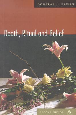 Death, Ritual, and Belief: The Rhetoric of Funerary Rites by Douglas J ...