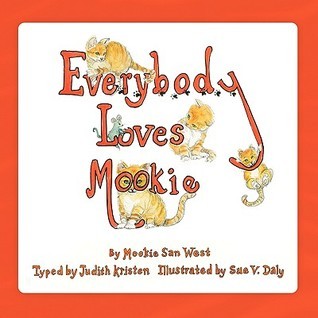 Everybody Loves Mookie by Judith Kristen | Goodreads