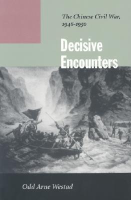 Decisive Encounters: The Chinese Civil War, 1946-1950 by Odd Arne ...