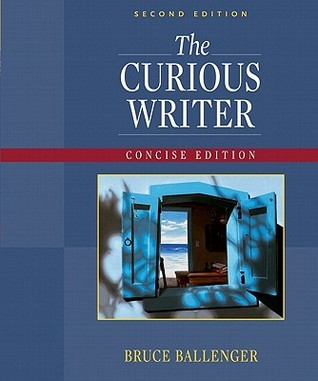 Curious Writer: Concise Edition Value Pack by Bruce Ballenger | Goodreads