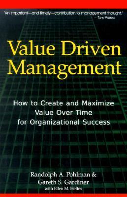 Value Driven Management: How to Create and Maximize Value Over Time for ...