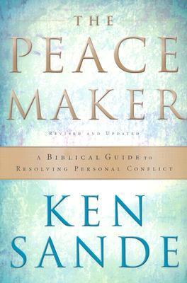 The Peacemaker: A Biblical Guide to Resolving Personal Conflict by Ken Sande | Goodreads