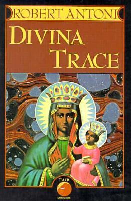 Divina Trace by Robert Antoni | Goodreads