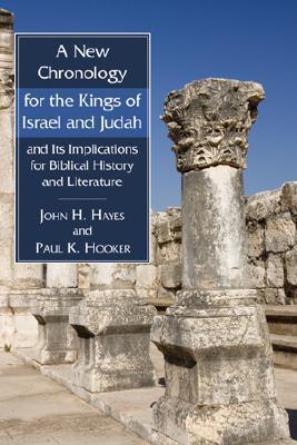 A New Chronology for the Kings of Israel and Judah and Its Implications ...