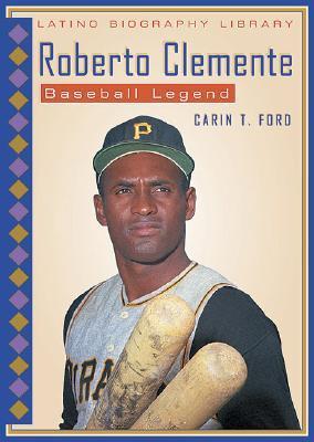 Roberto Clemente: Baseball Legend by Carin T. Ford | Goodreads