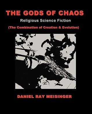 The Gods of Chaos by Daniel Ray Meisinger | Goodreads