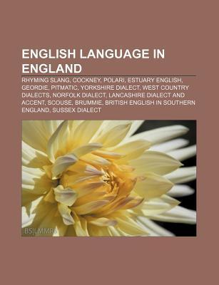 English Language in England: Rhyming Slang, Cockney, Polari, Estuary ...