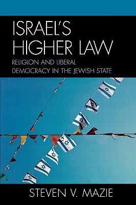 Israel's Higher Law: Religion and Liberal Democracy in the Jewish State ...