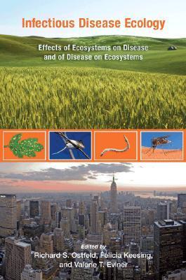 Infectious Disease Ecology: Effects of Ecosystems on Disease and of ...