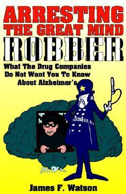 Arresting The Great Mind Robber by James F. Watson | Goodreads